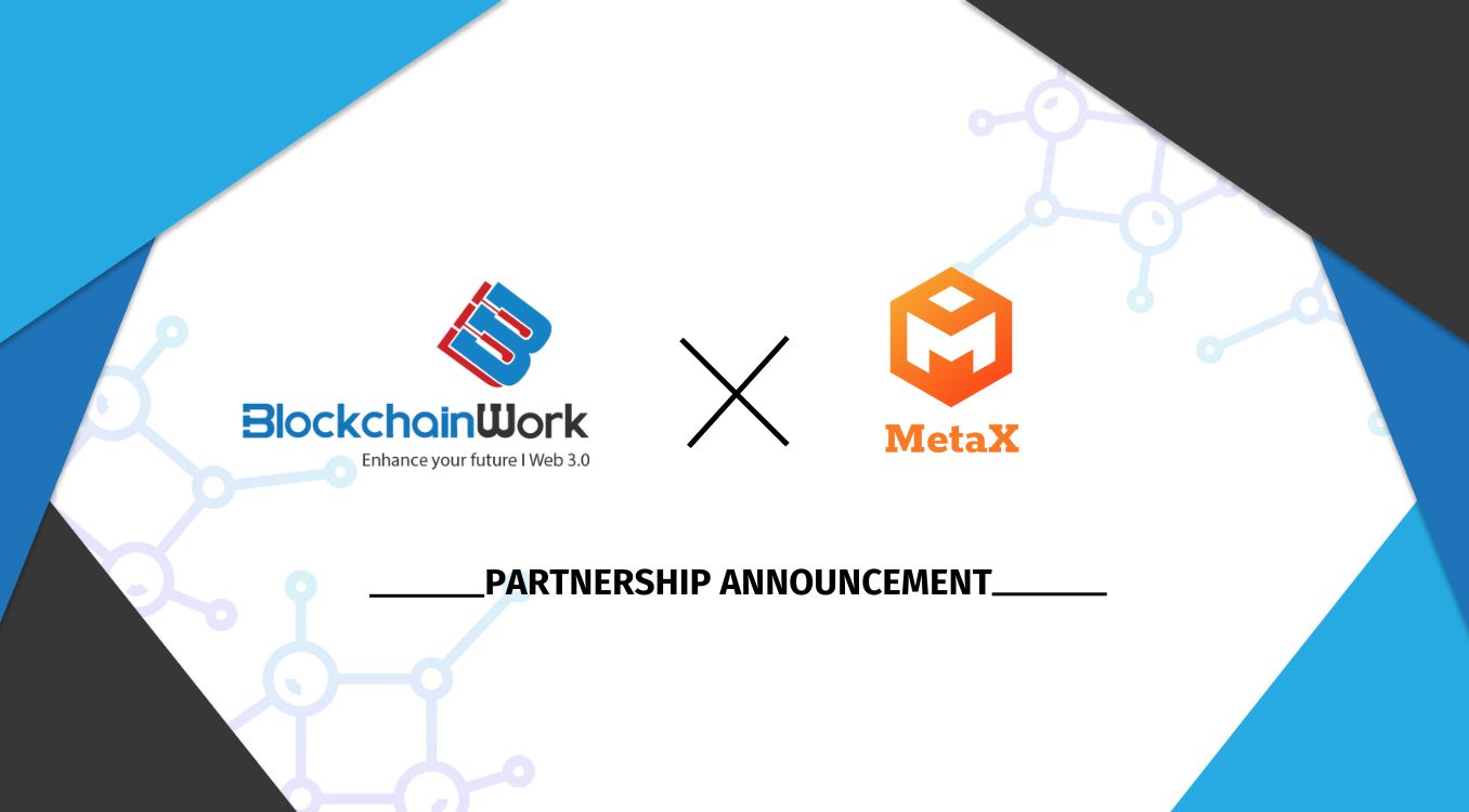 PARTNERSHIP ANNOUNCEMENT: BLOCKCHAINWORK X METAX TECHNOLOGY ...