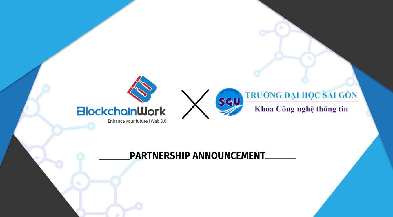 PARTNERSHIP ANNOUNCEMENT: BLOCKCHAINWORK X KHOA CÔNG NGHỆ THÔNG TIN ĐẠI HỌC SÀI GÒN ...
