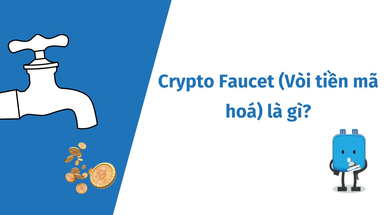 Crypto Faucet (Vòi tiền mã hoá) là gì? - BlockchainWork Insider