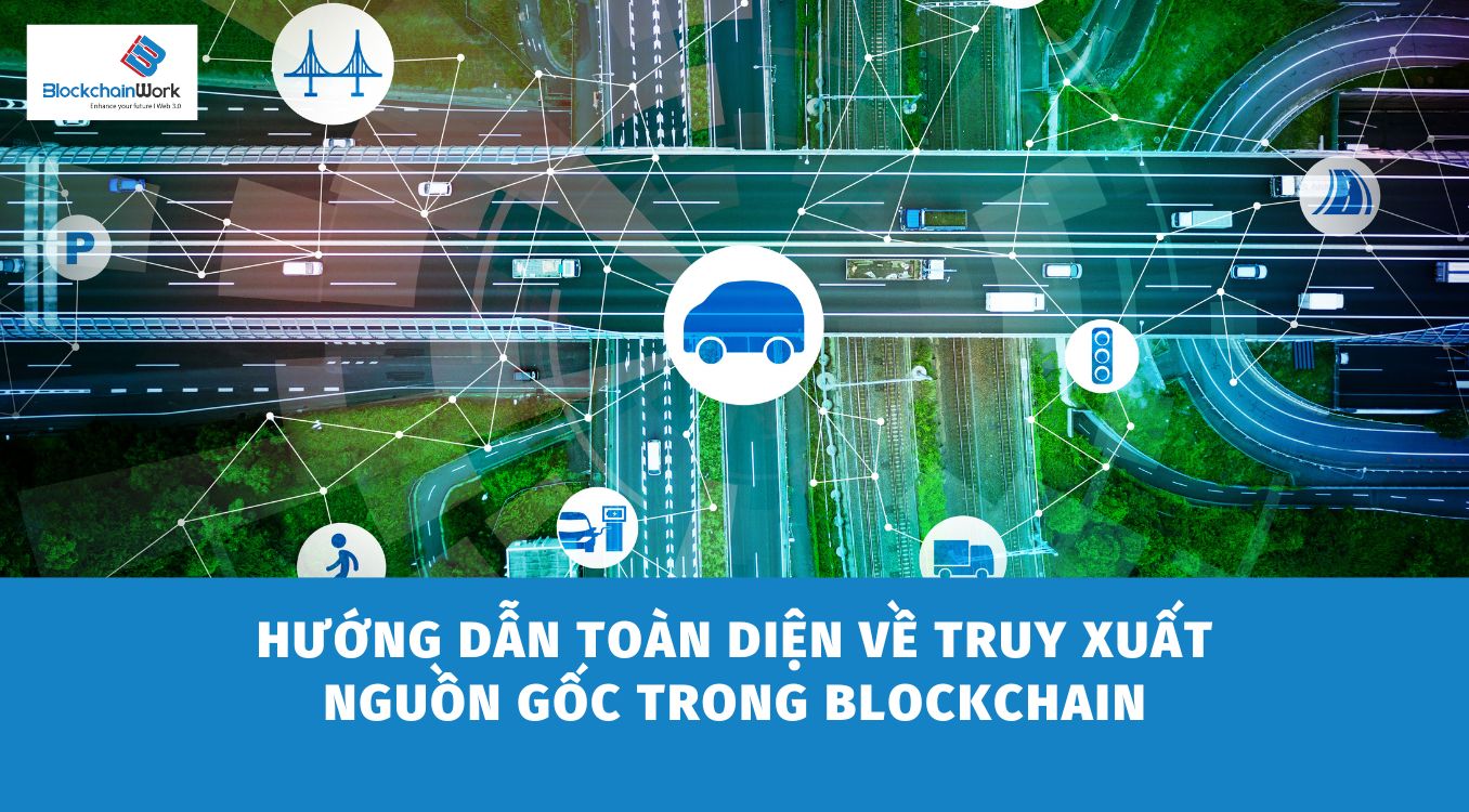 Hướng dẫn toàn diện về truy xuất nguồn gốc trong Blockchain ...