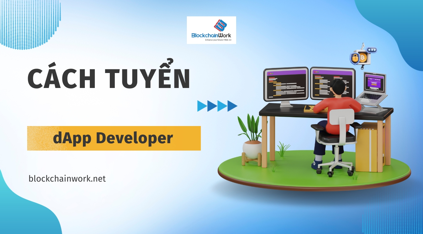 Cách tuyển dApp Developer - BlockchainWork Insider